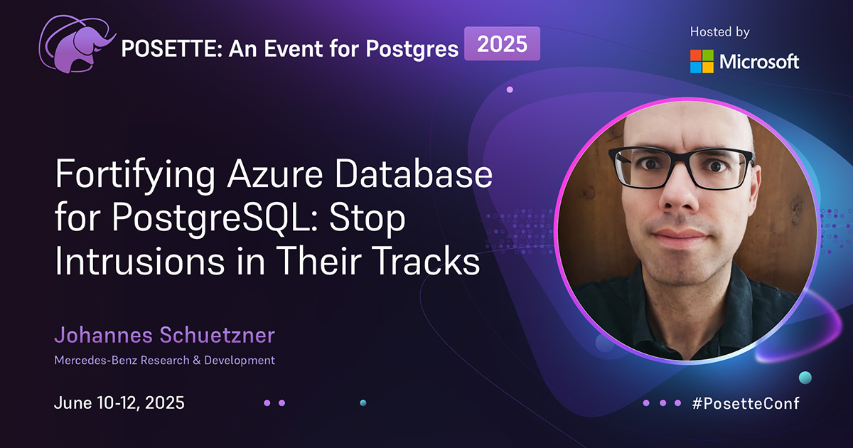 Fortifying Azure Database for PostgreSQL: Stop Intrusions in Their Tracks | POSETTE: An Event ...