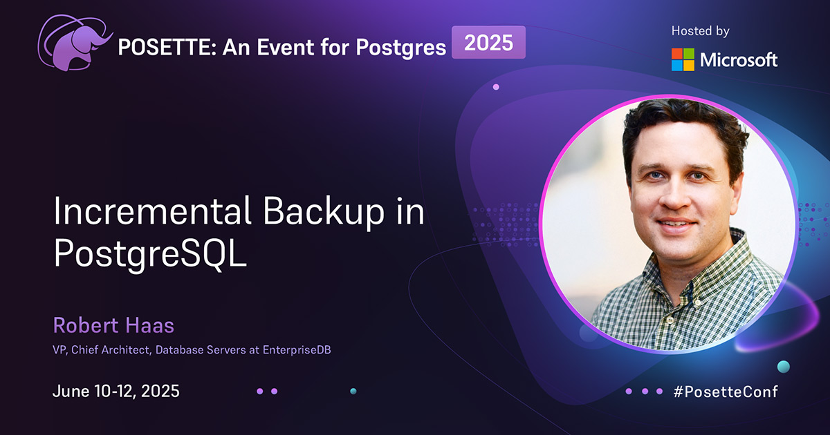 Speaker: Robert Haas | POSETTE: An Event for Postgres 2025 - POSETTE