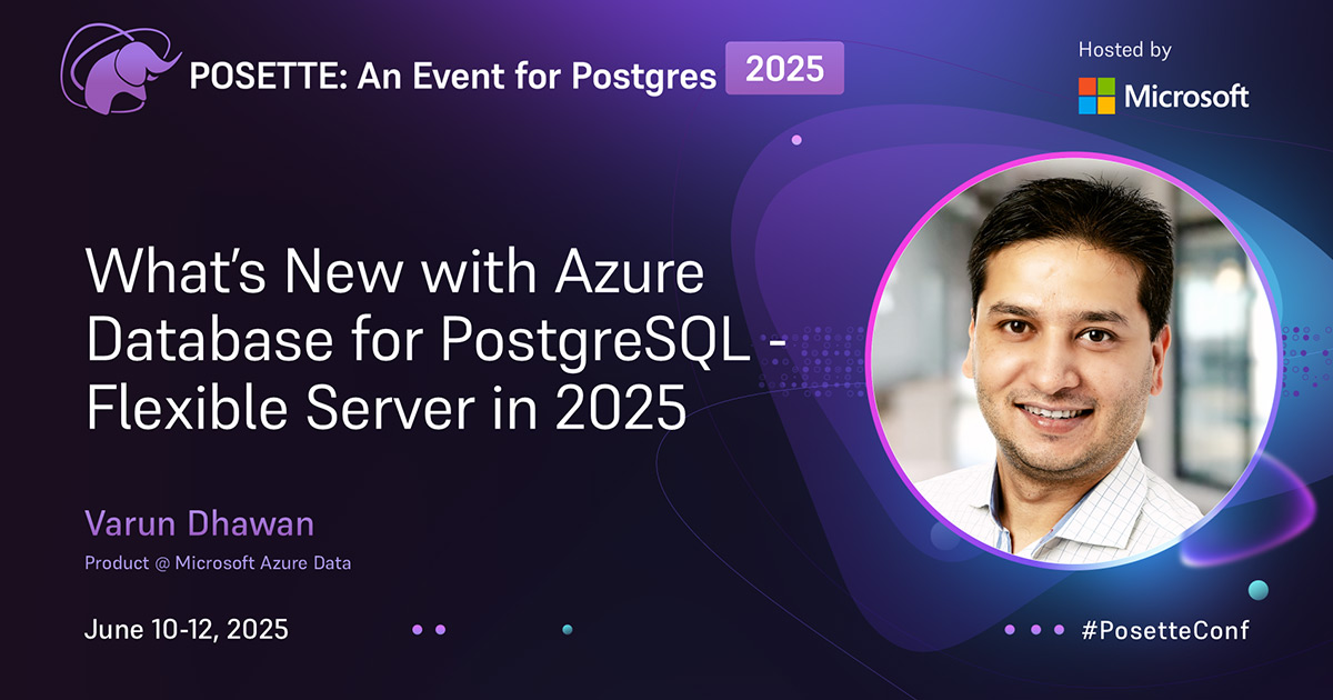 Speaker: Varun Dhawan | POSETTE: An Event for Postgres 2025 - POSETTE