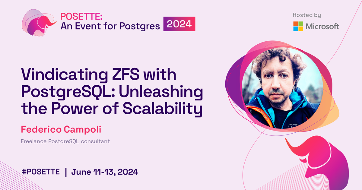 Speaker: Federico Campoli | POSETTE: An Event for Postgres 2024 - POSETTE