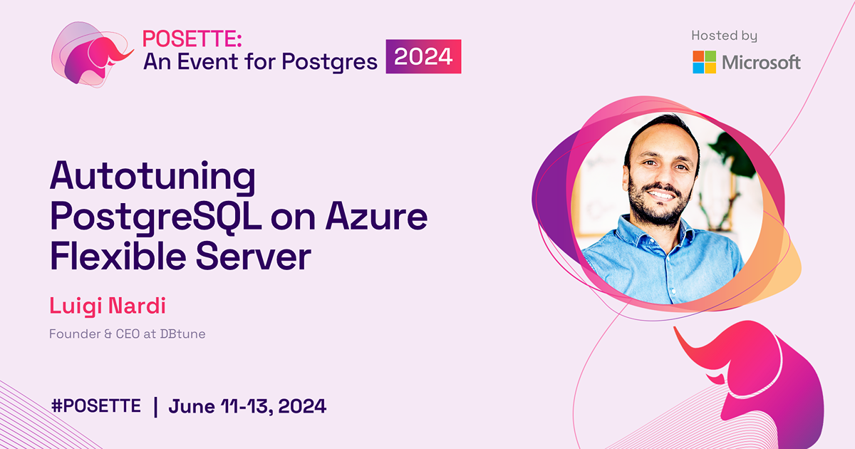Speaker: Luigi Nardi | POSETTE: An Event for Postgres 2024 - POSETTE