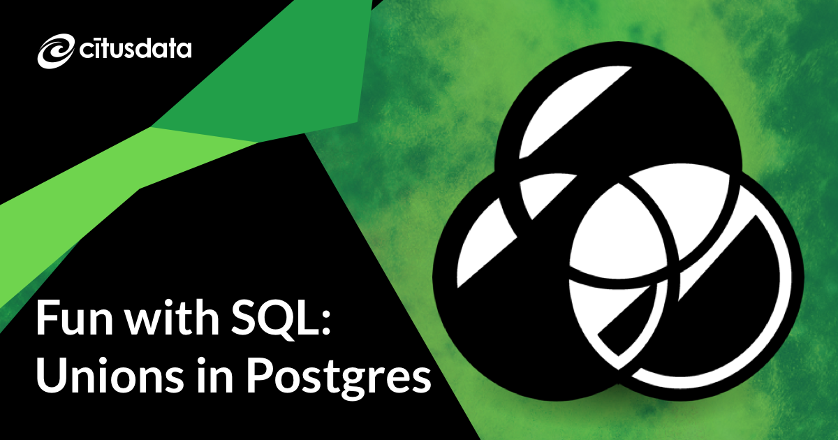 Fun with SQL: Unions in Postgres - Citus Data
