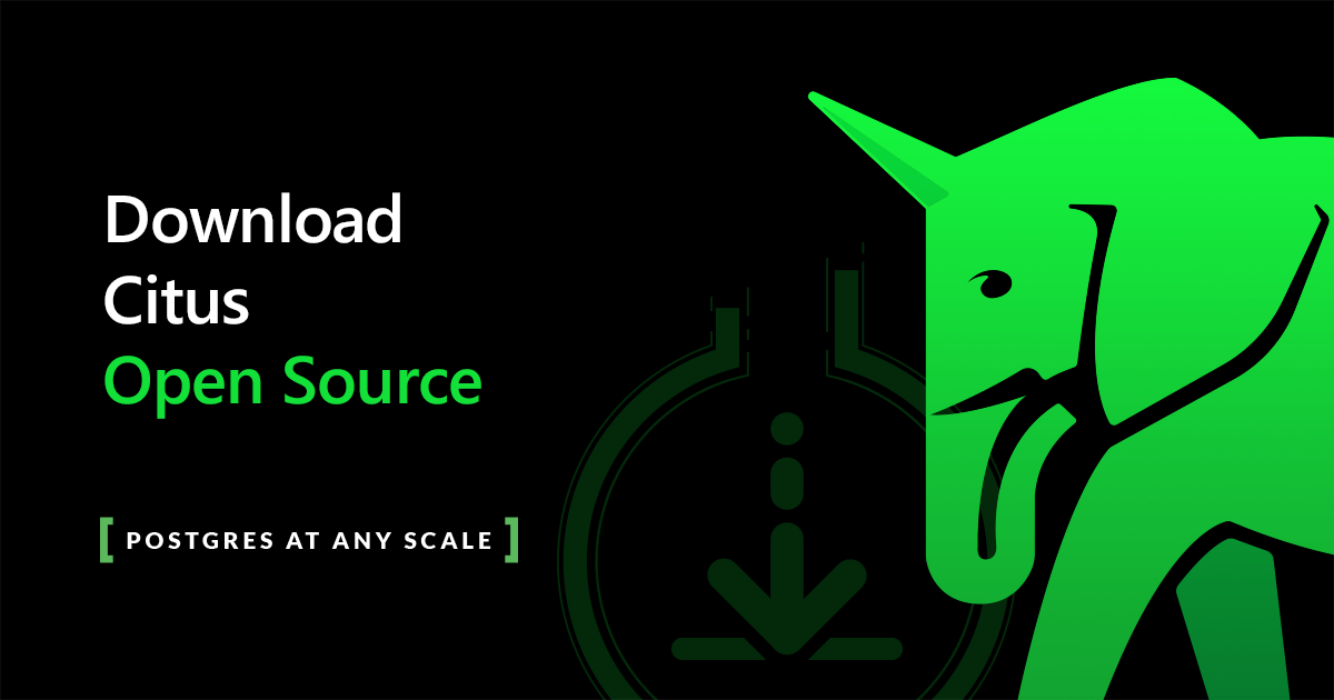 Download Citus Open Source to use PostgreSQL at any scale - Citus Data