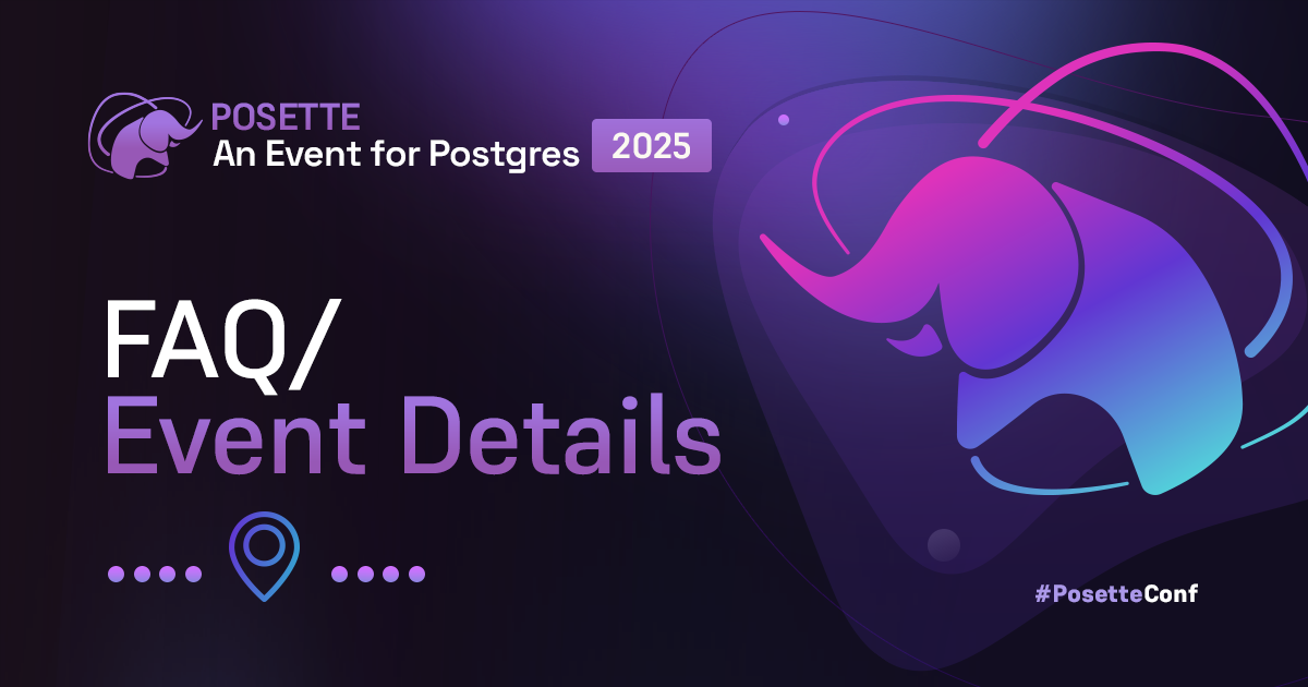 Faq Posette An Event For Postgres 2025 Posette