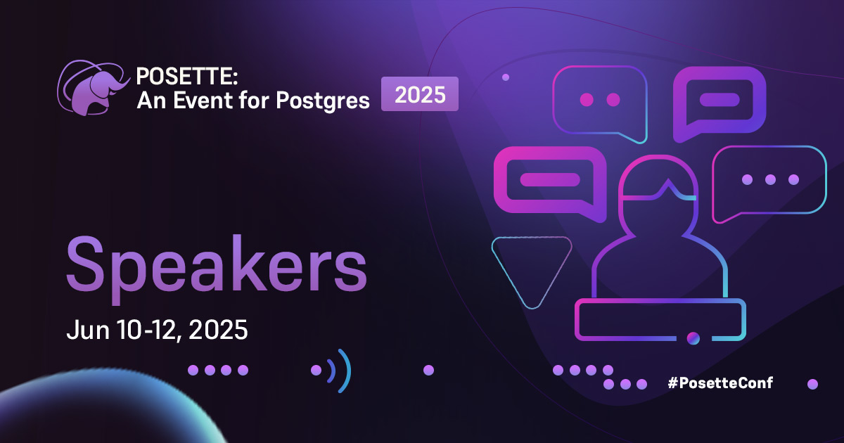 Speakers | POSETTE: An Event for Postgres 2024 - POSETTE